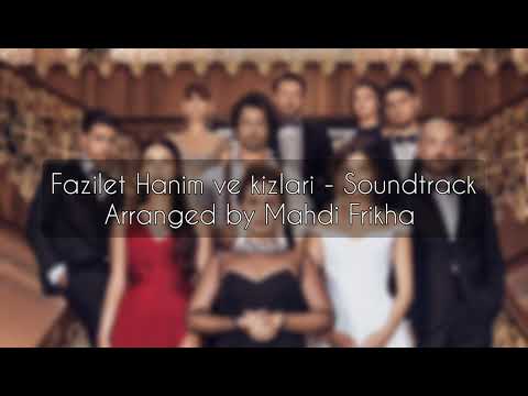 Fazilet Hanim ve kizlari - Müzik ( Soundtrack arranged by Mahdi Frikha. )
