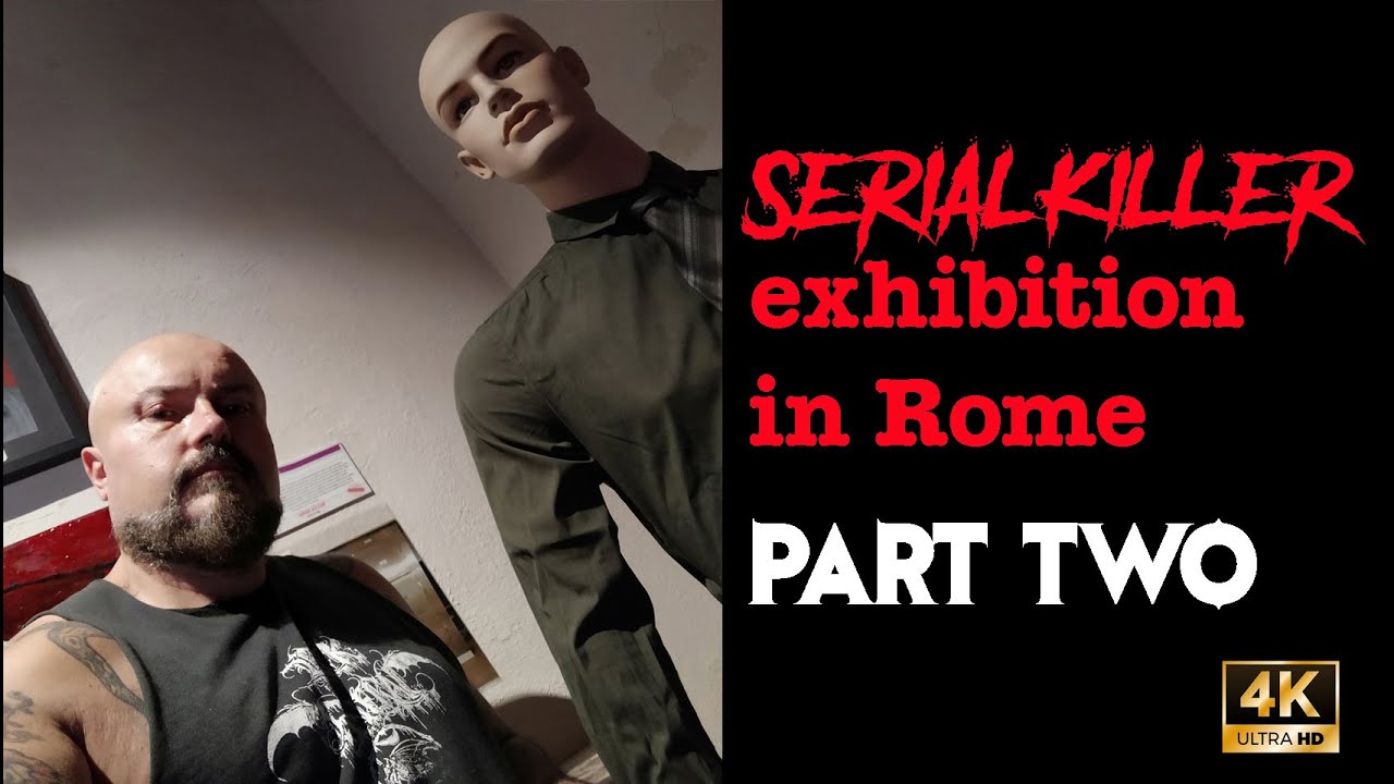 Serial Killer Exhibition in Rome - Part 2 - YouTube