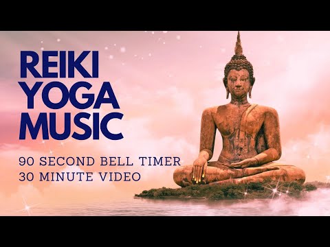 Reiki yoga music / 90 second bell timer