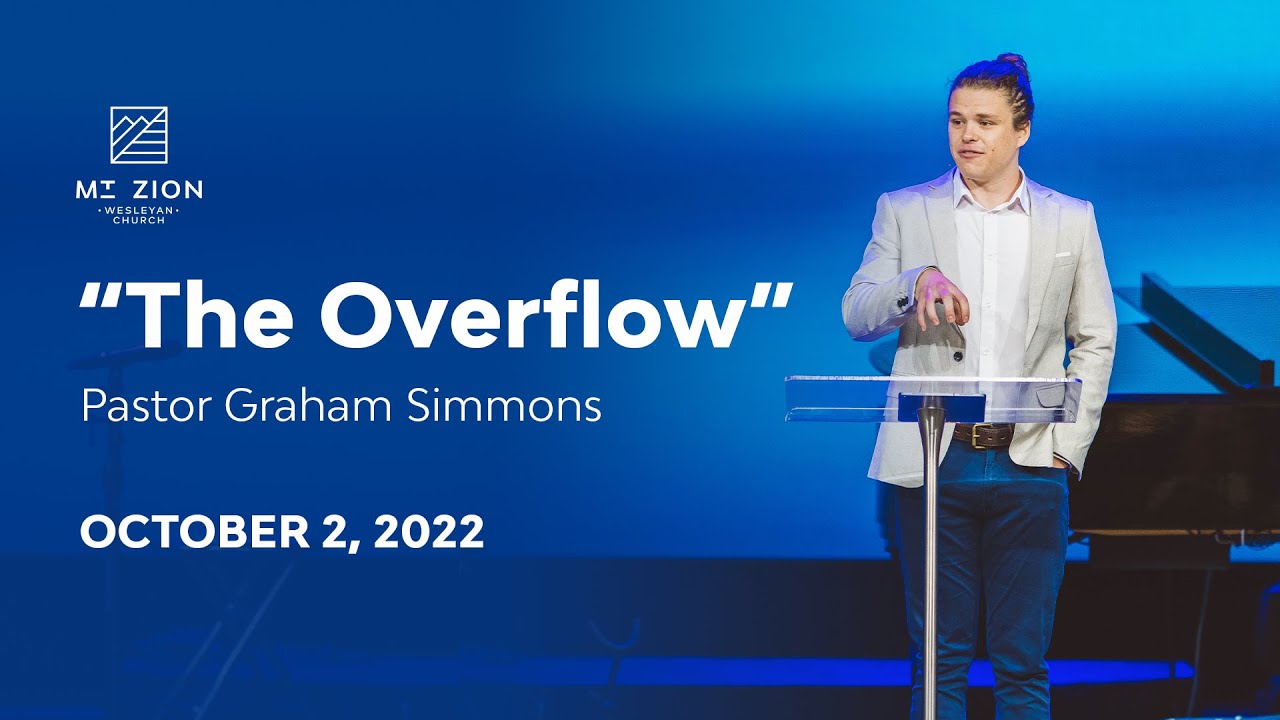 Mt. Zion Wesleyan Church - 10/2/22 - "The Overflow" - Pastor Graham ...