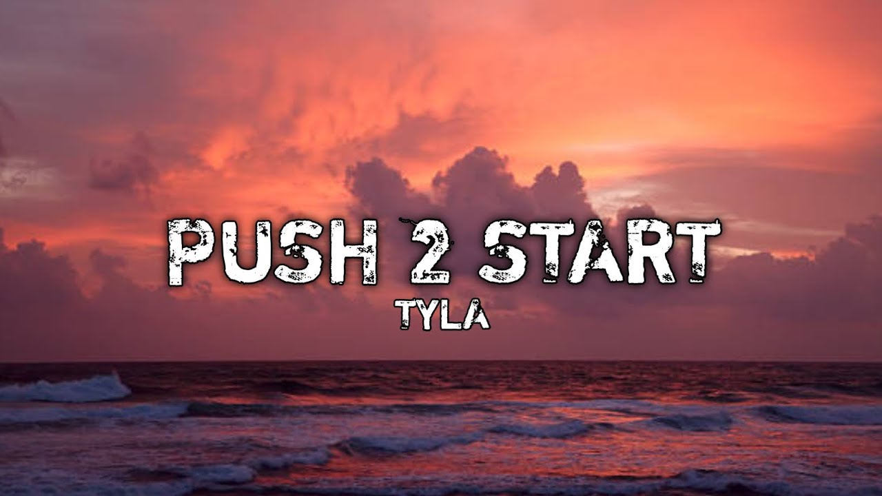 Tyla - PUSH 2 START (Lyrics) - YouTube