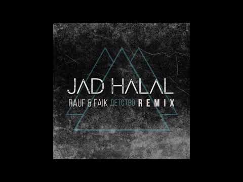Rauf & Faik - детство (Jad Halal Remix)