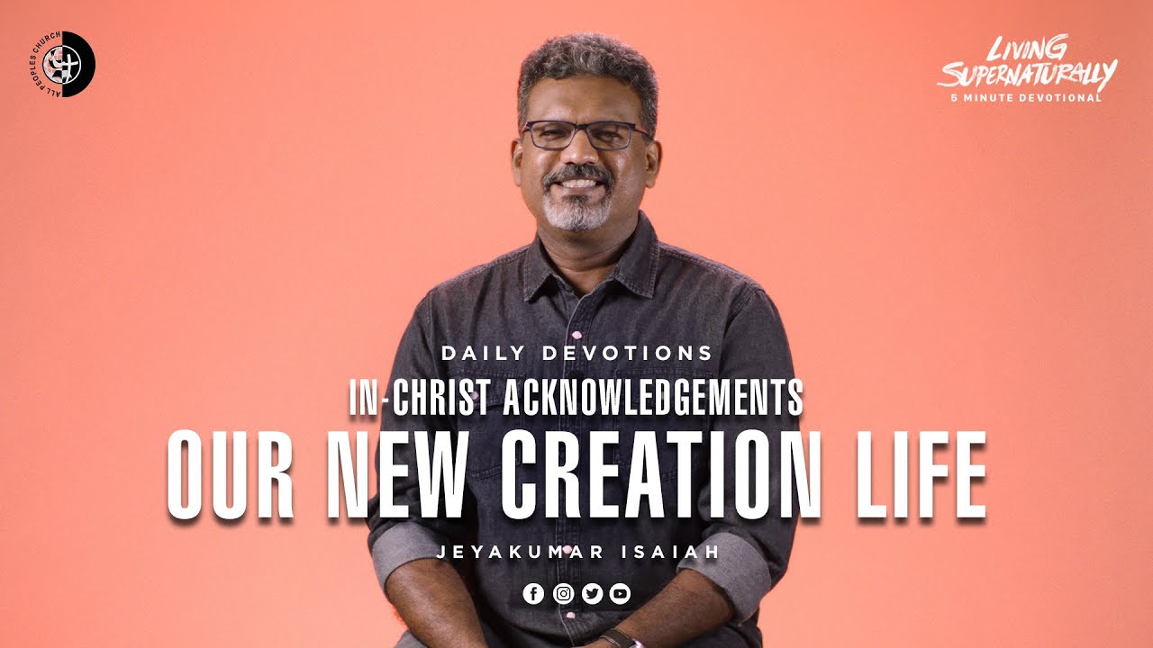 Our New Creation Life - Jeyakumar Isaiah | Daily Devotion, October 14 - YouTube