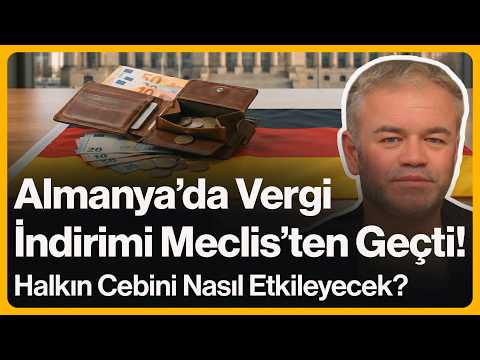 Almanya'da Vergi İndirimi Meclis'ten Geçti! Halkın Cebini Nasıl Etkileyecek? | 24 Nisan 2026