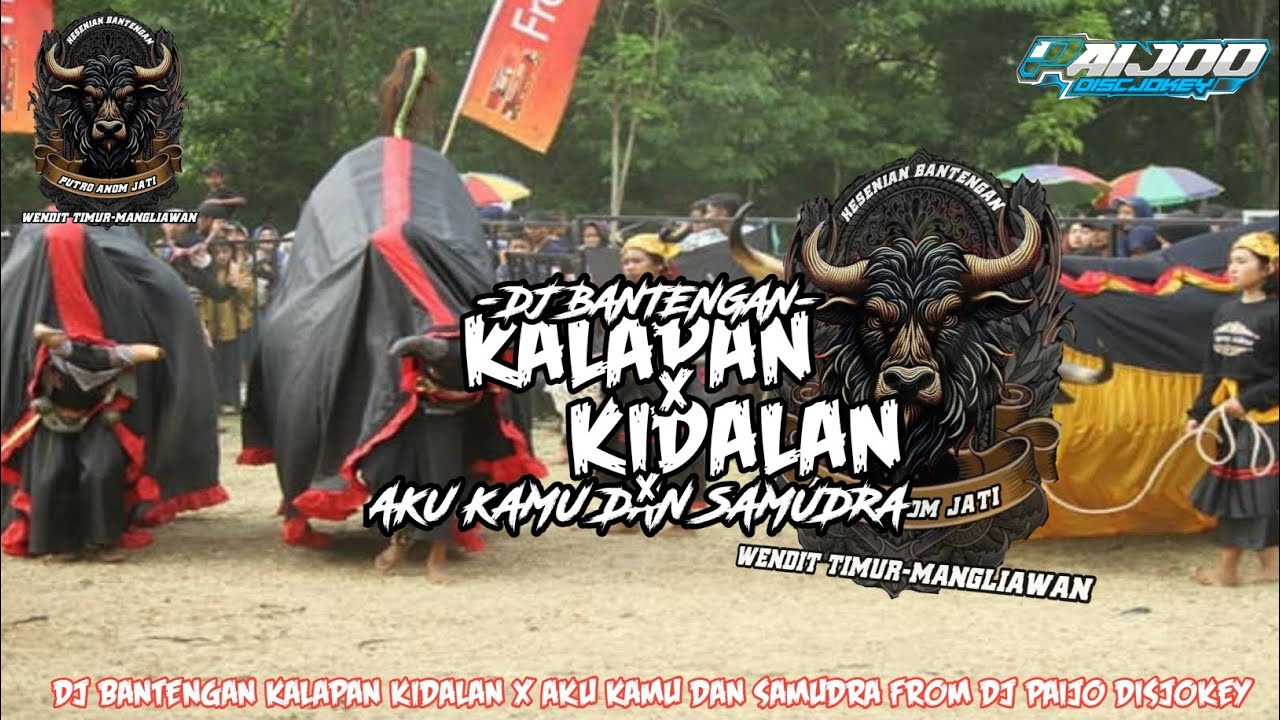 KALAPAN KIDALAN X AKU KAMU DAN SAMUDRA DJ BANTENGAN PUTRO ANOM JATI ...