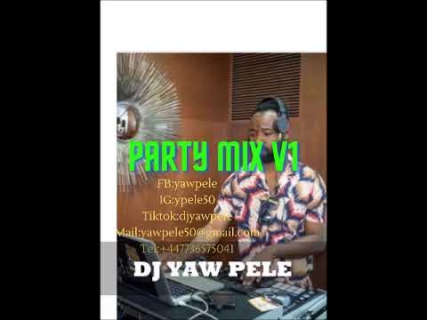 PARTY MIX VOL 1 BY DJ YAW PELE - YouTube