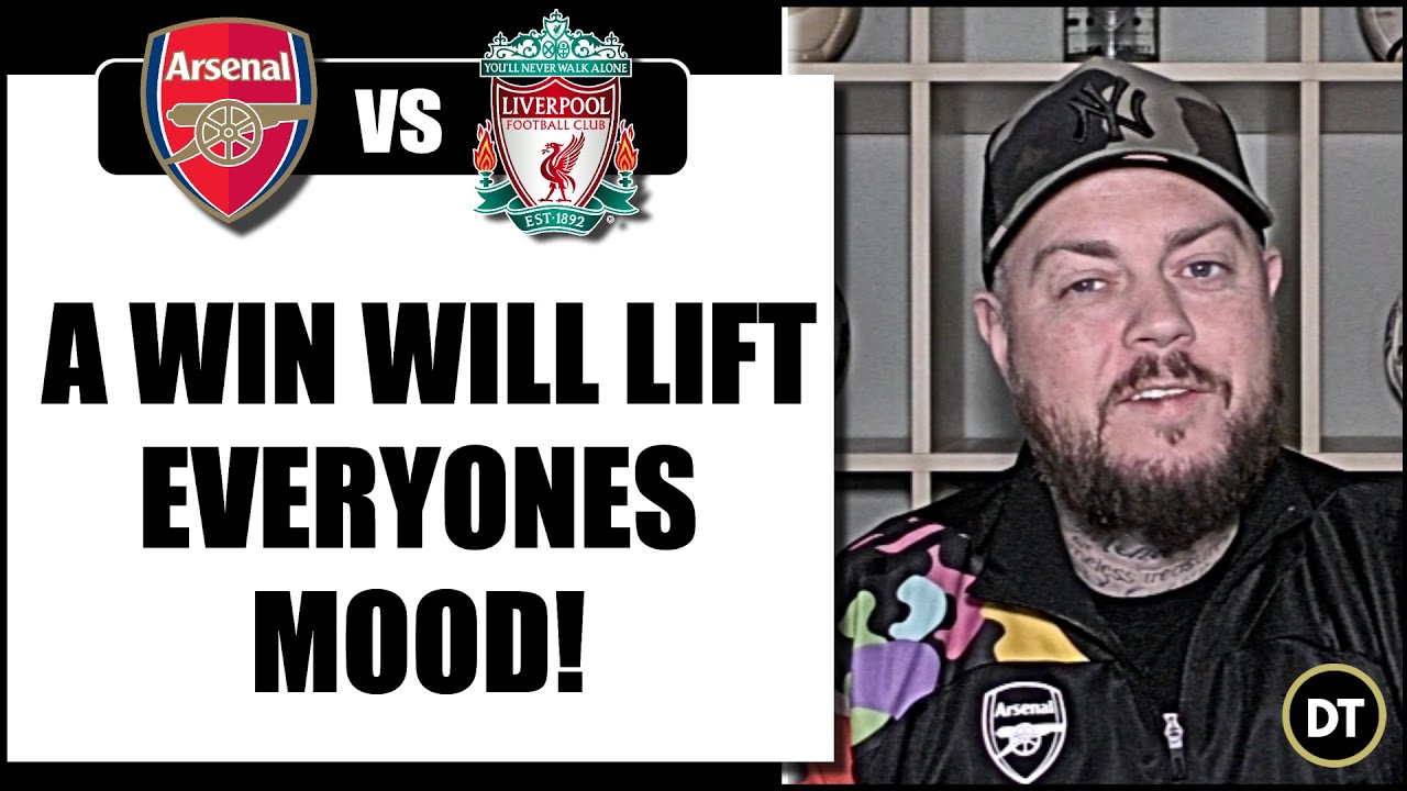 A Win Will Lift Everyone's Mood | Arsenal v Liverpool | Match Preview ...