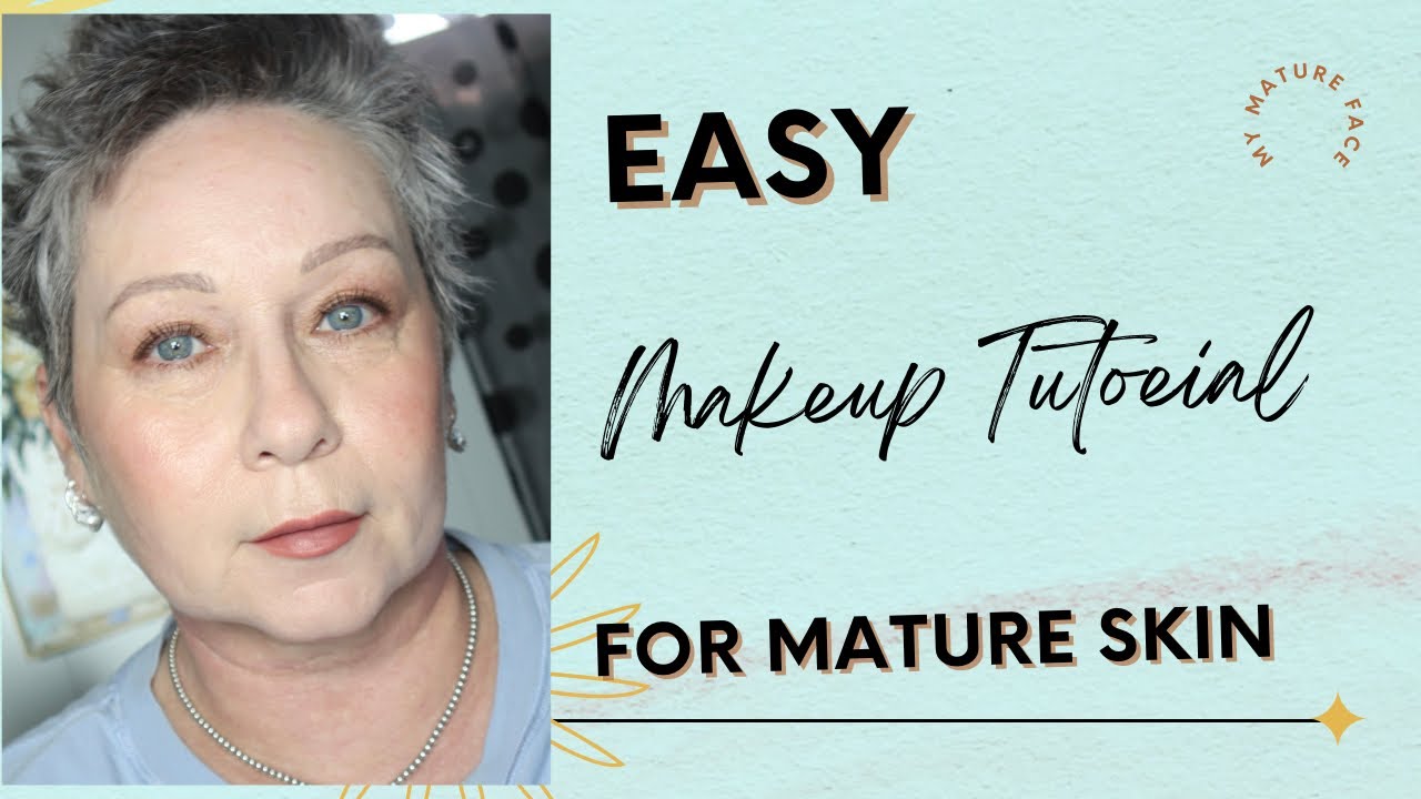 Easy Makeup Tutorial for Mature Skin - YouTube