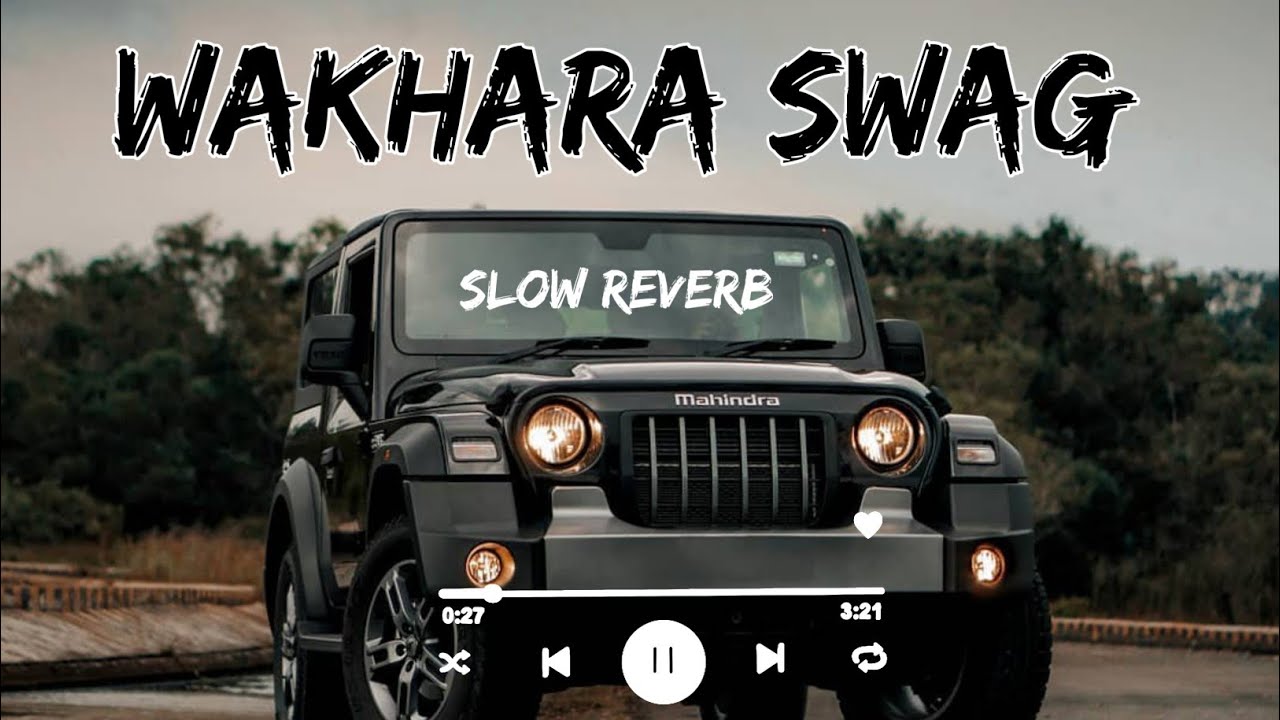 WAKHARA SWAG SONG | WAKHRA SWAG NI SONG | WAKHARA SONG SLOW REVERB ...
