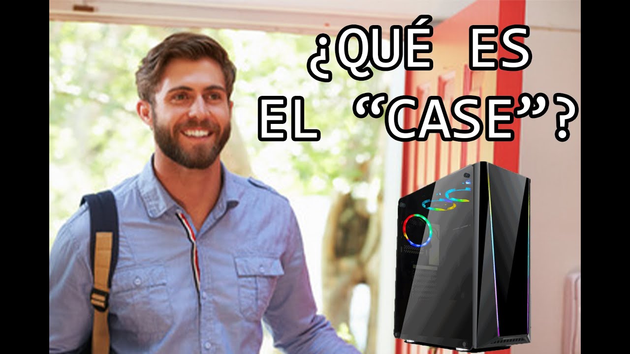 ¿Qué es el case de una computadora? - YouTube