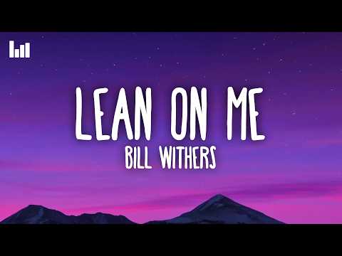 Bill Withers - Lean on Me (Lyrics)