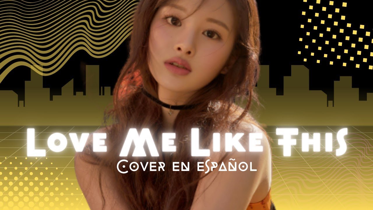 〘LOVE ME LIKE THIS - NMIXX〙Cover en Español by 4EVER - YouTube