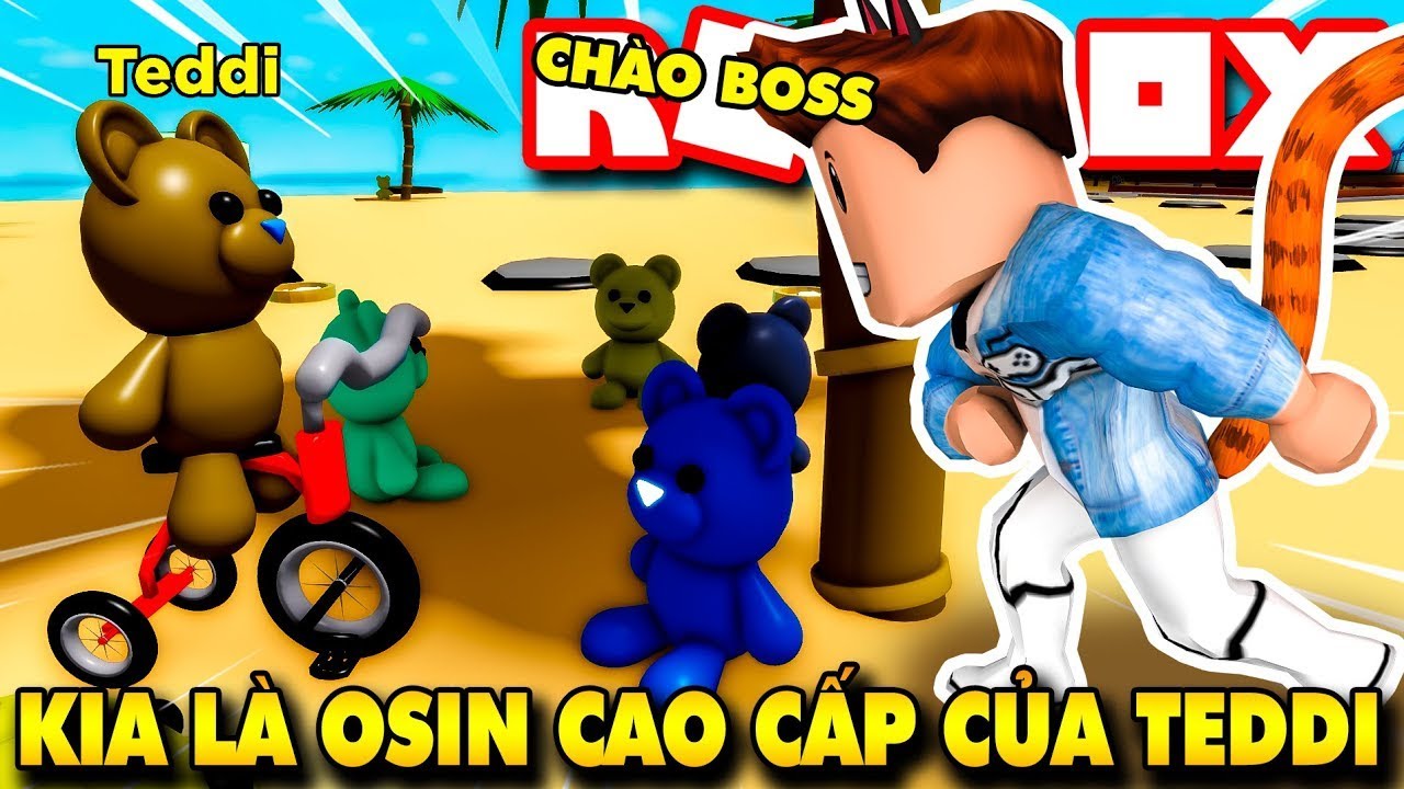 Roblox Việt Hóa | KIA LÀ OSIN CAO CẤP DẪN BOSS TEDDI ĐẾN ĐẢO THIÊN ...