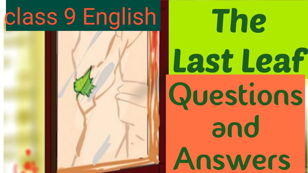 The Last Leaf Class 9 English Text Book Questions And Answers the-last-leaf-class-9-english-text-book-questions-and-answers