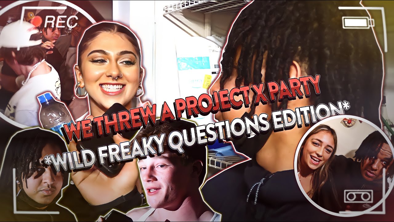 WE THREW A PROJECT X PARTY (WILD FREAKY QUESTIONS EDITION) - YouTube