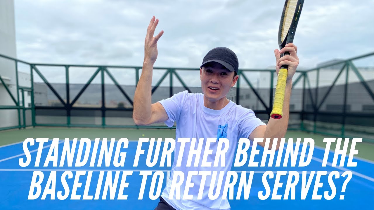 Should You Be Standing Further Behind The Baseline To Return Serves ...