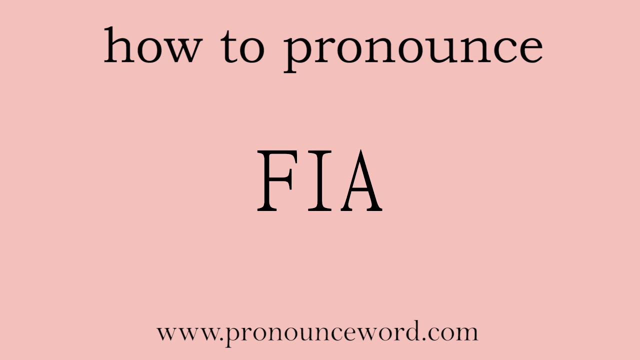 pronounce word:how to pronounce FIA in english (correct!). - YouTube