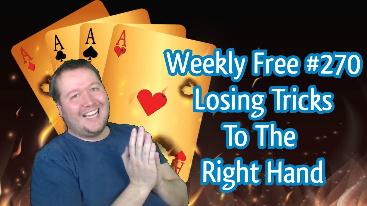 Losing Tricks To The Right Opponent - Weekly Free #270 - Online Bridge ...