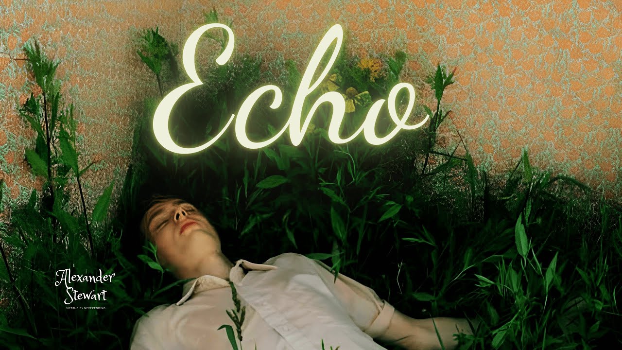 [Vietsub] Echo - Alexander Stewart - YouTube