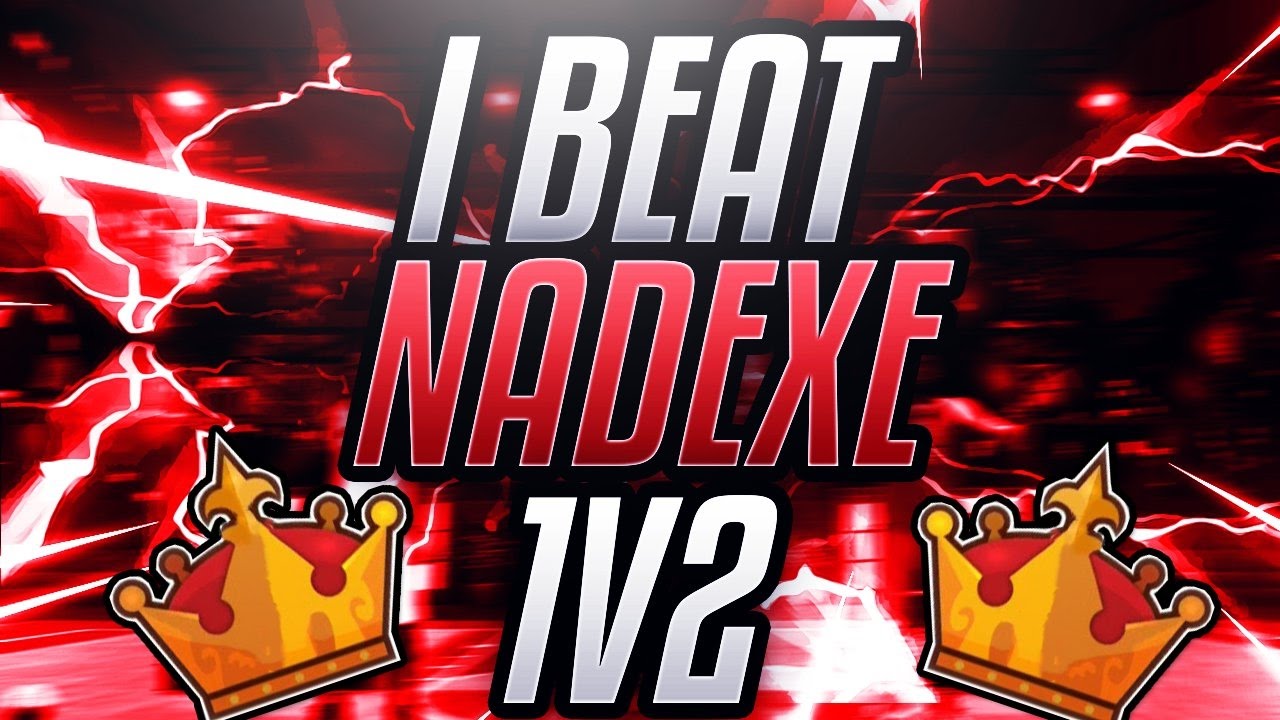 THE DAY I BEAT NADEXE 1V2!? - YouTube