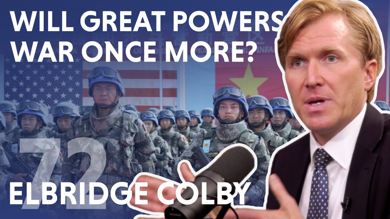 Will Great Powers War Once More? (feat. Elbridge Colby) - YouTube