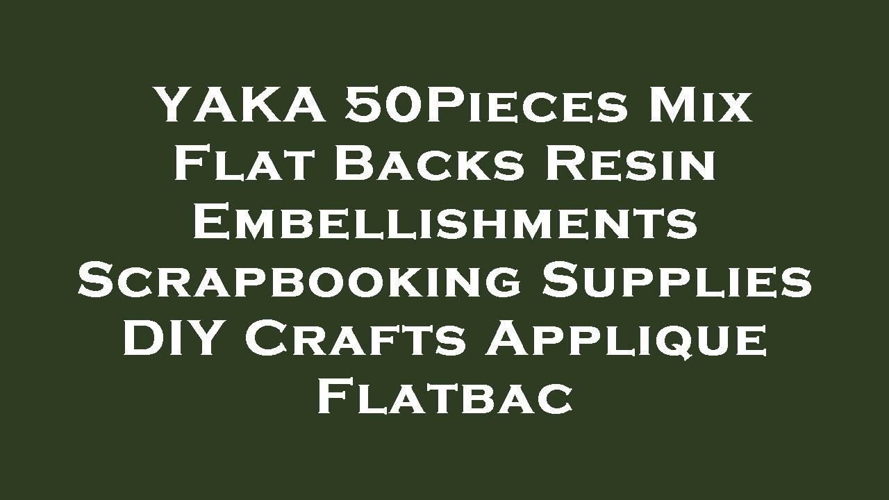 YAKA 50Pieces Mix Flat Backs Resin Embellishments Scrapbooking Supplies ...