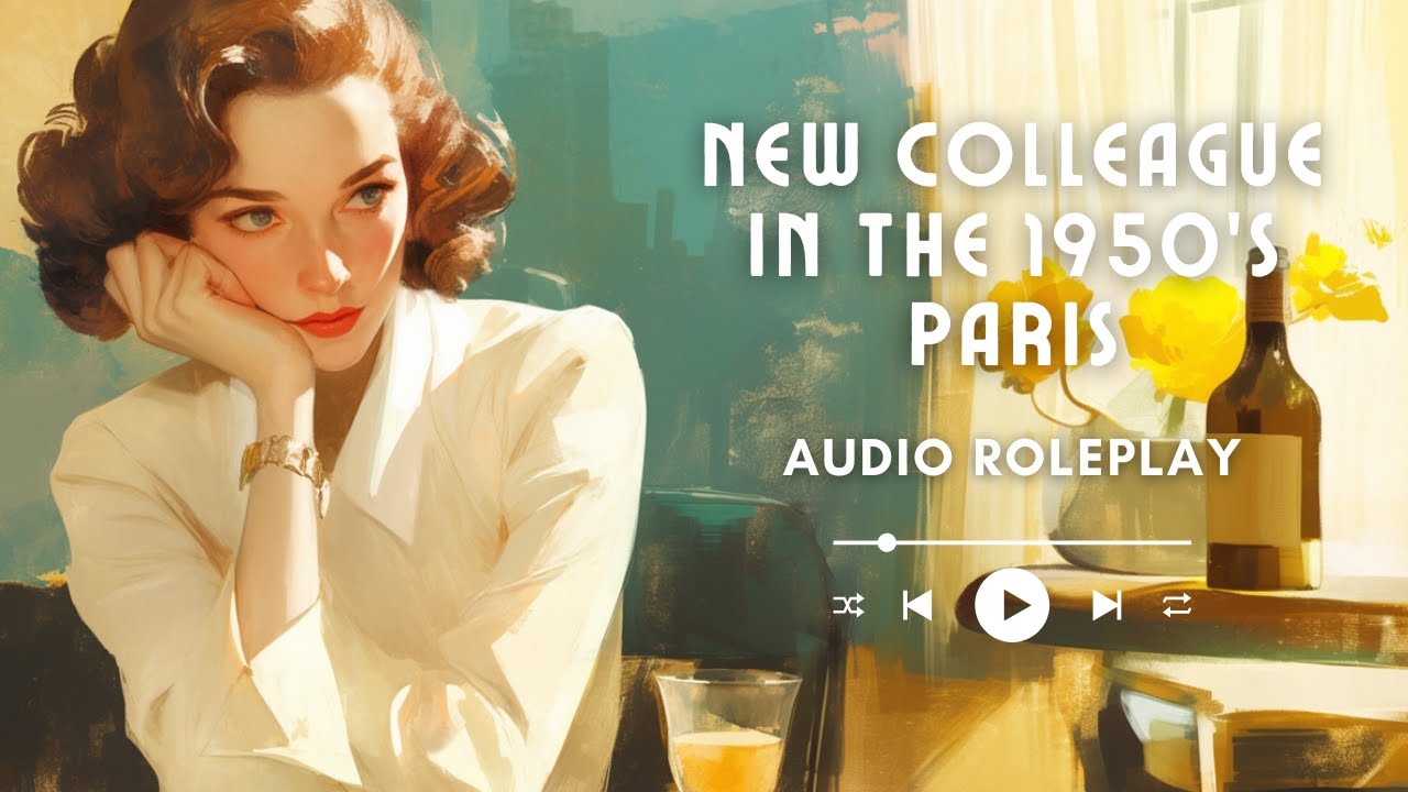 Meeting Your New Colleague in 1950's Paris - [Roleplay] [1950's Paris ...