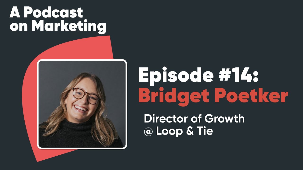 #14 Bridget Poetker: Director of Growth @ Loop & Tie - YouTube