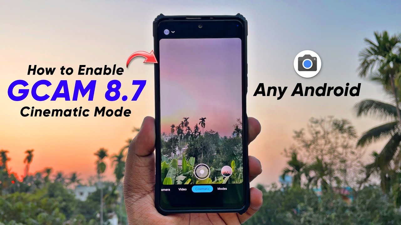 How to Enable Gcam 8.7 Cinematic Mode on Any Android - Pixel 7 Google ...