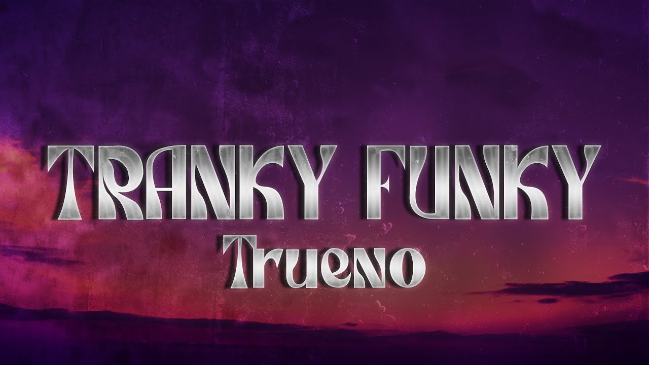 Trueno - TRANKY FUNKY 🔥 (Letra) - YouTube