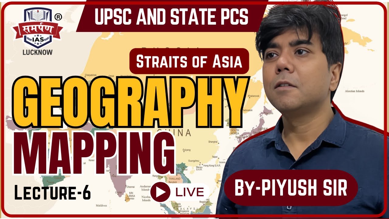 UPSC/UPPCS 2025-26 | Geography Through Mapping 🌍🗺️ | By Piyush Sir | Samarpan IAS #upsc #uppcs ...