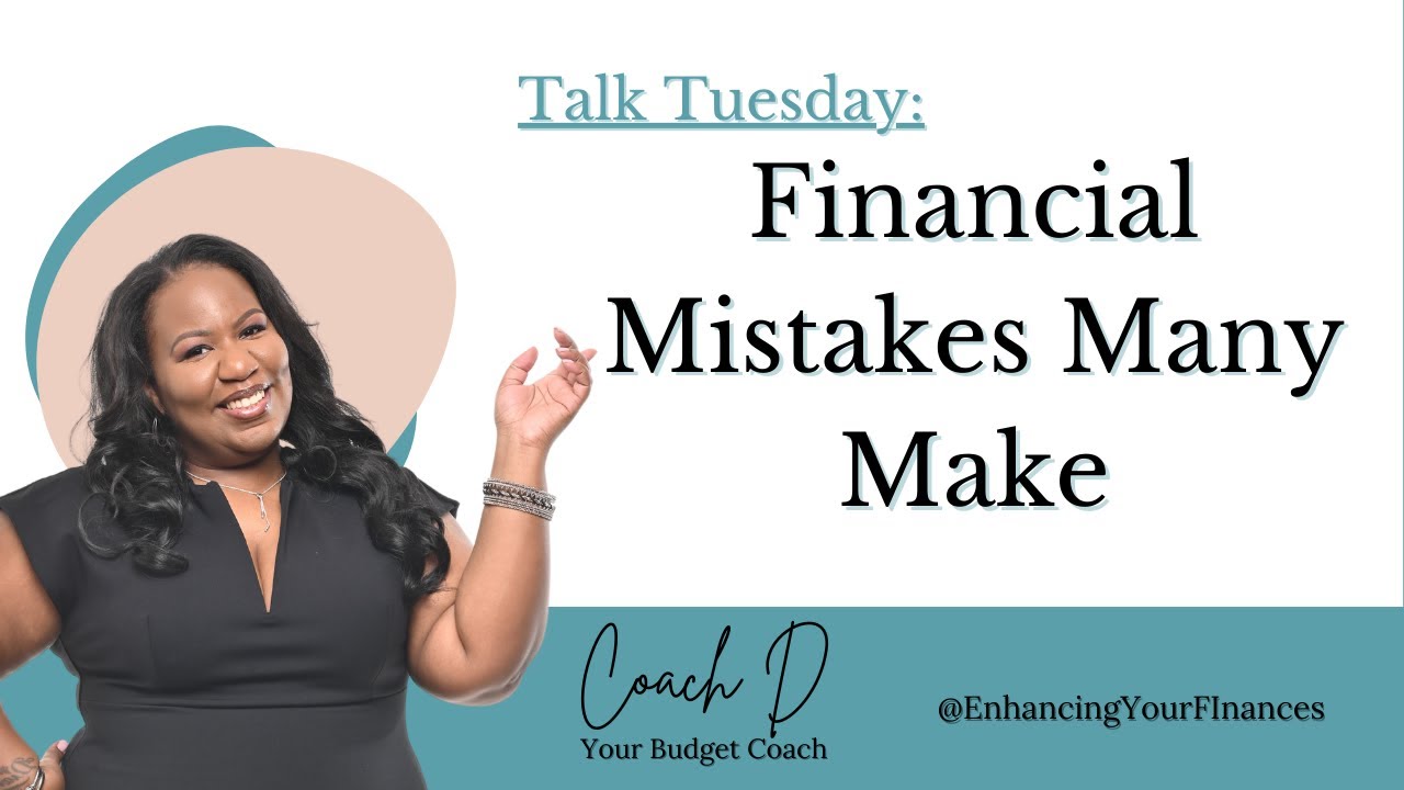 Talk Tuesday | Financial Mistakes Many Make - YouTube