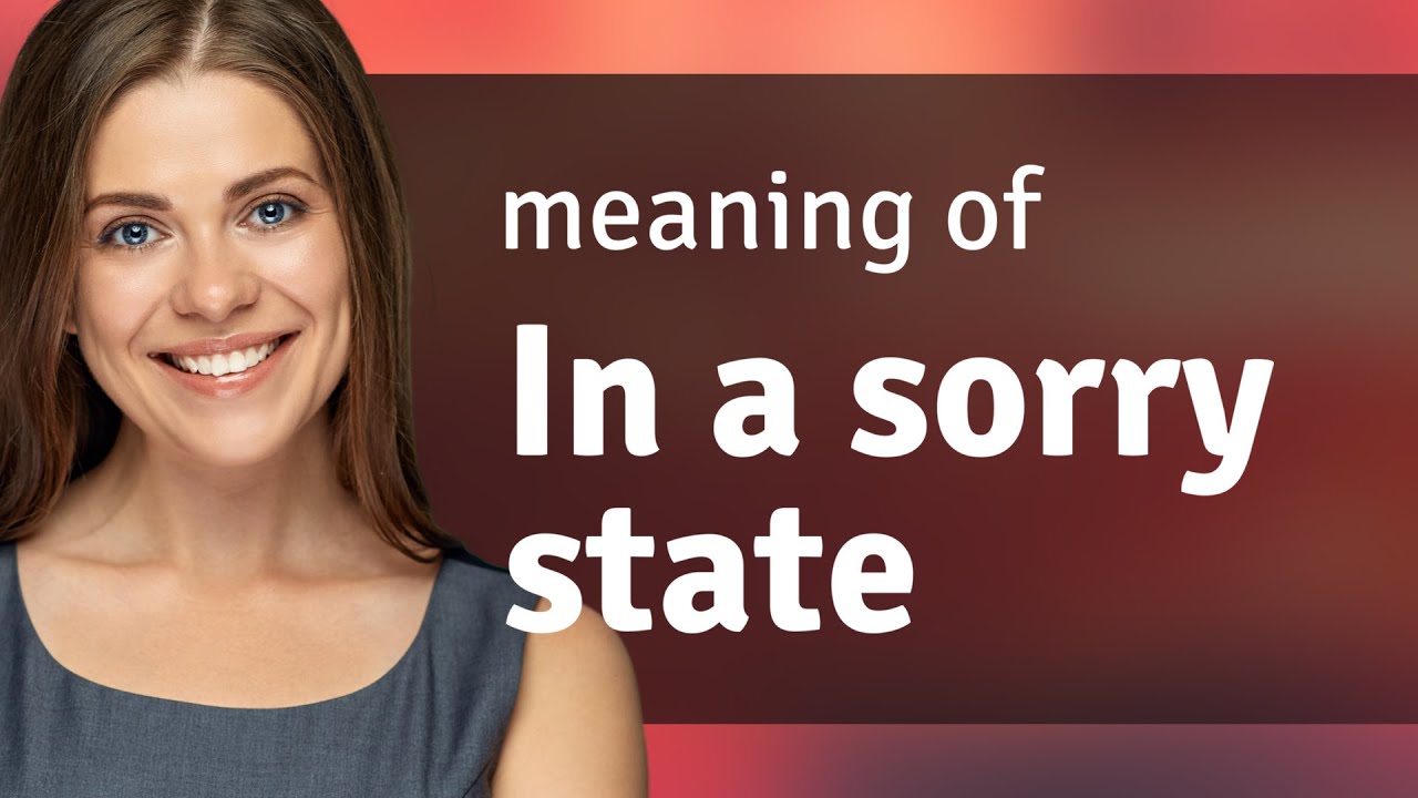 Understanding "In a Sorry State": A Guide for English Learners - YouTube