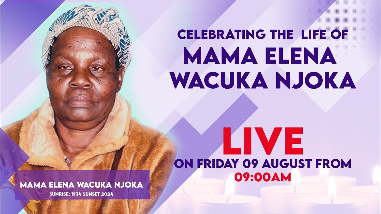 CELEBRATING THE LIFE OF MAMA ELENA WACUKA NJOKA - YouTube