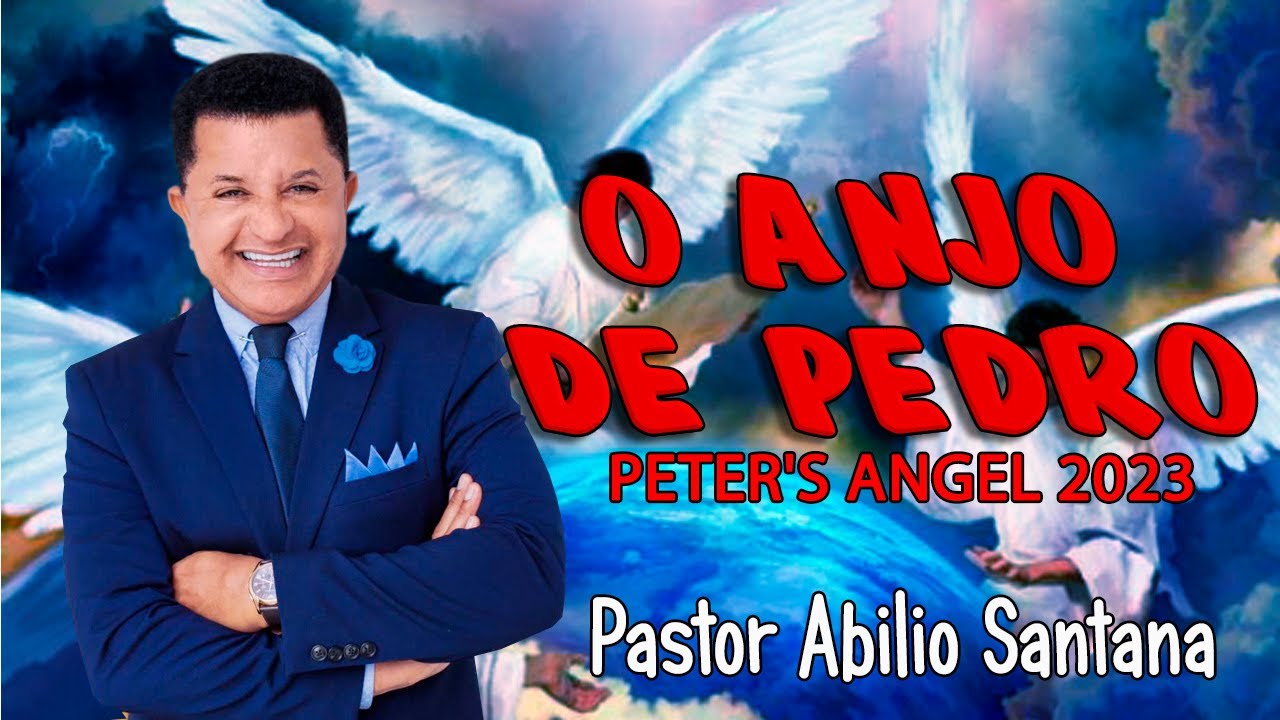 PASTOR ABILIO SANATA O ANJO DE PEDRO PETER'S ANGEL - YouTube