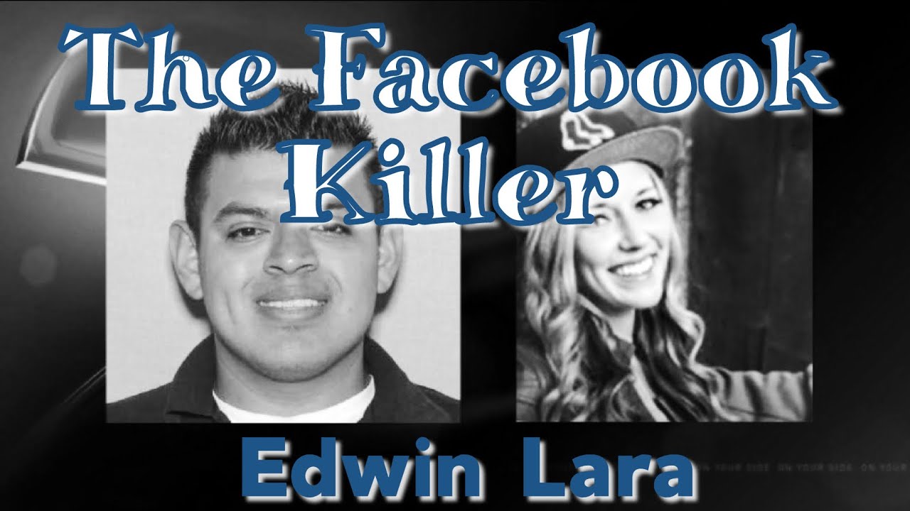 Facebook Killer Edwin Lara| Kaylee Sawyer Andreah Maes - YouTube