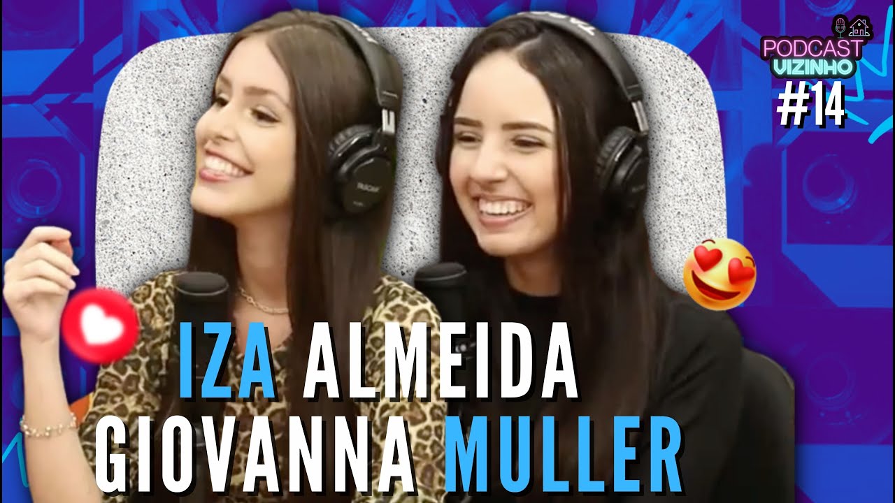 IZA ALMEIDA e GIOVANNA MULLER - Podcast Vizinho #14 - YouTube