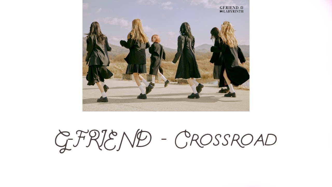 GFRIEND Crossroads Lyrics (여자친구 교차로 가사) [Color Coded Lyrics/Han/Rom/Eng ...