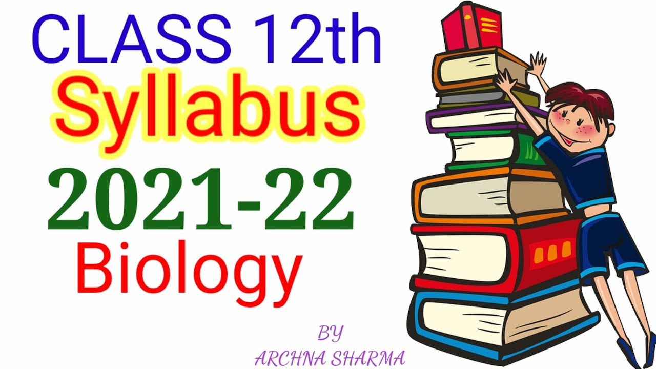 Class 12 Syllabus 2021 22 Biology Syllabus Class 12 2021 22 2021 class-12-syllabus-2021-22-biology-syllabus-class-12-2021-22-2021