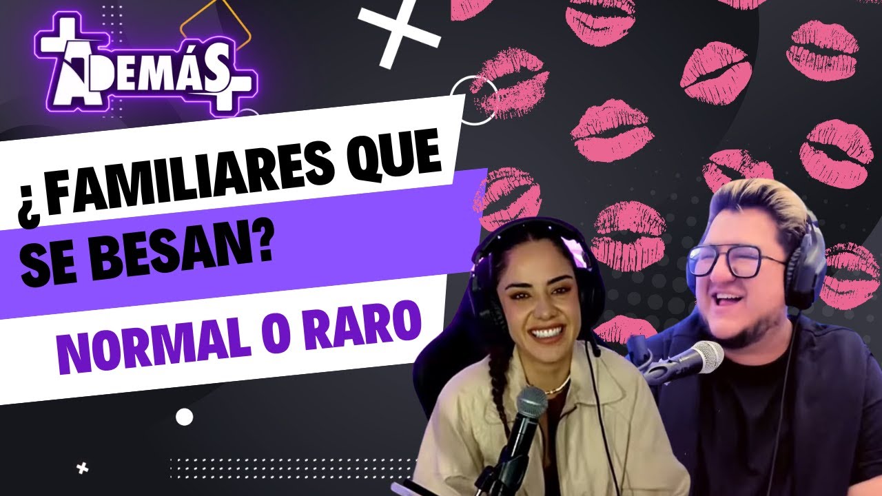 Los familiares ¿se besan? 😨💋 - Momento Además - YouTube