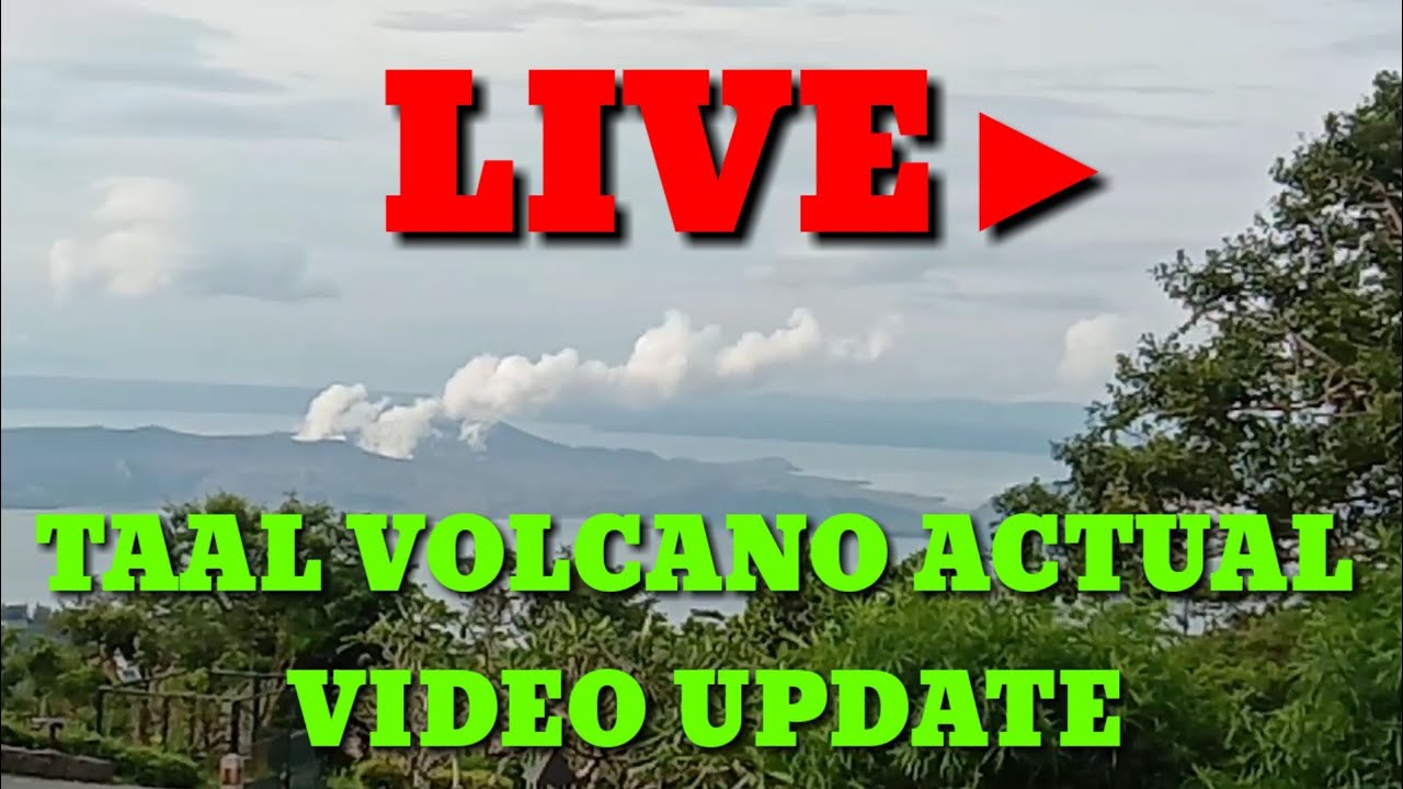 LIVE TAAL VOLCANO ACTUAL VIDEO UPDATE - YouTube