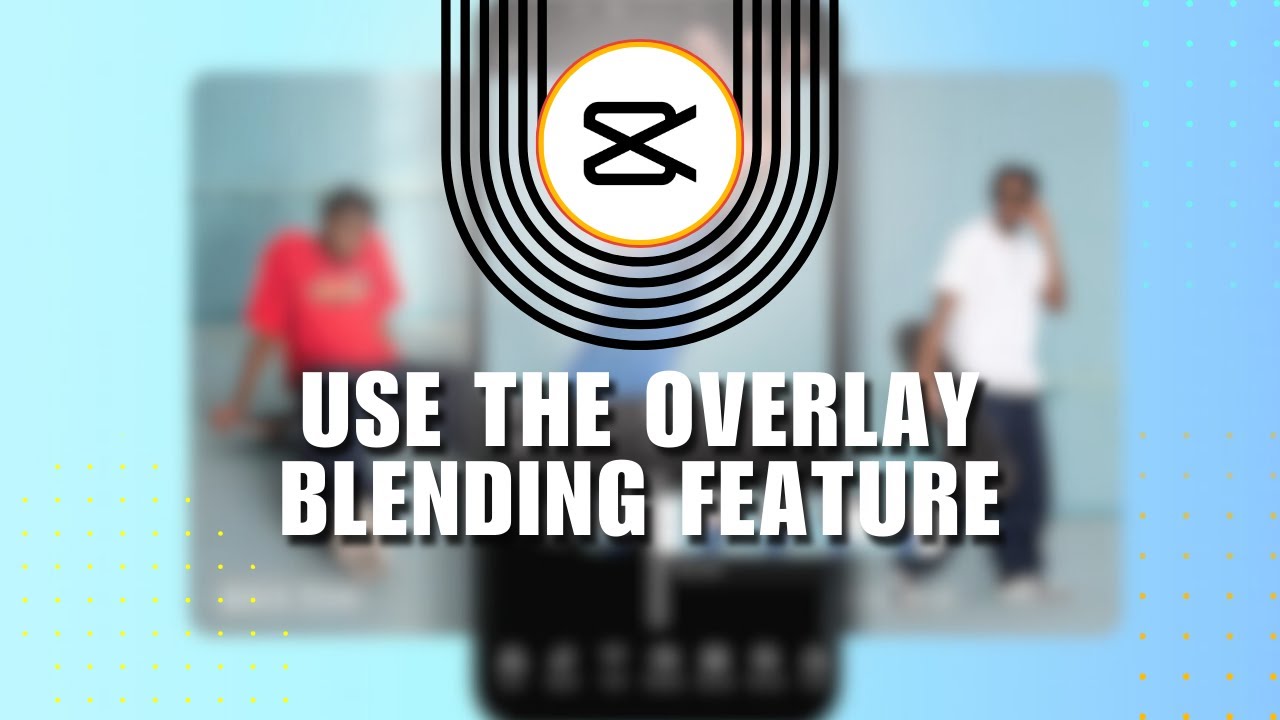 🔥 BASICS: How to Use the Overlay Blending Feature in CapCut - CapCut ...
