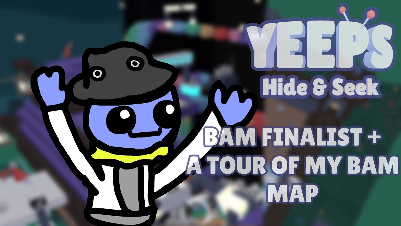 YEEPS hide & seek: New bam finalist AND A FULL TOUR OF MY BAM MAP ...