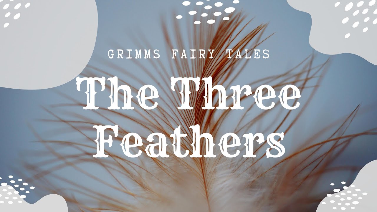 The Three Feathers // Grimm's Fairy Tales - YouTube