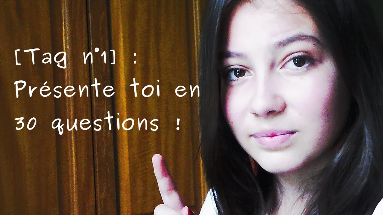 [Tag n°1] Présente toi en 30 questions ♥ - YouTube