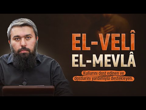 El-Velî, El-Mevlâ | El-Esmau'l Husna 53 | Enes Yelgün