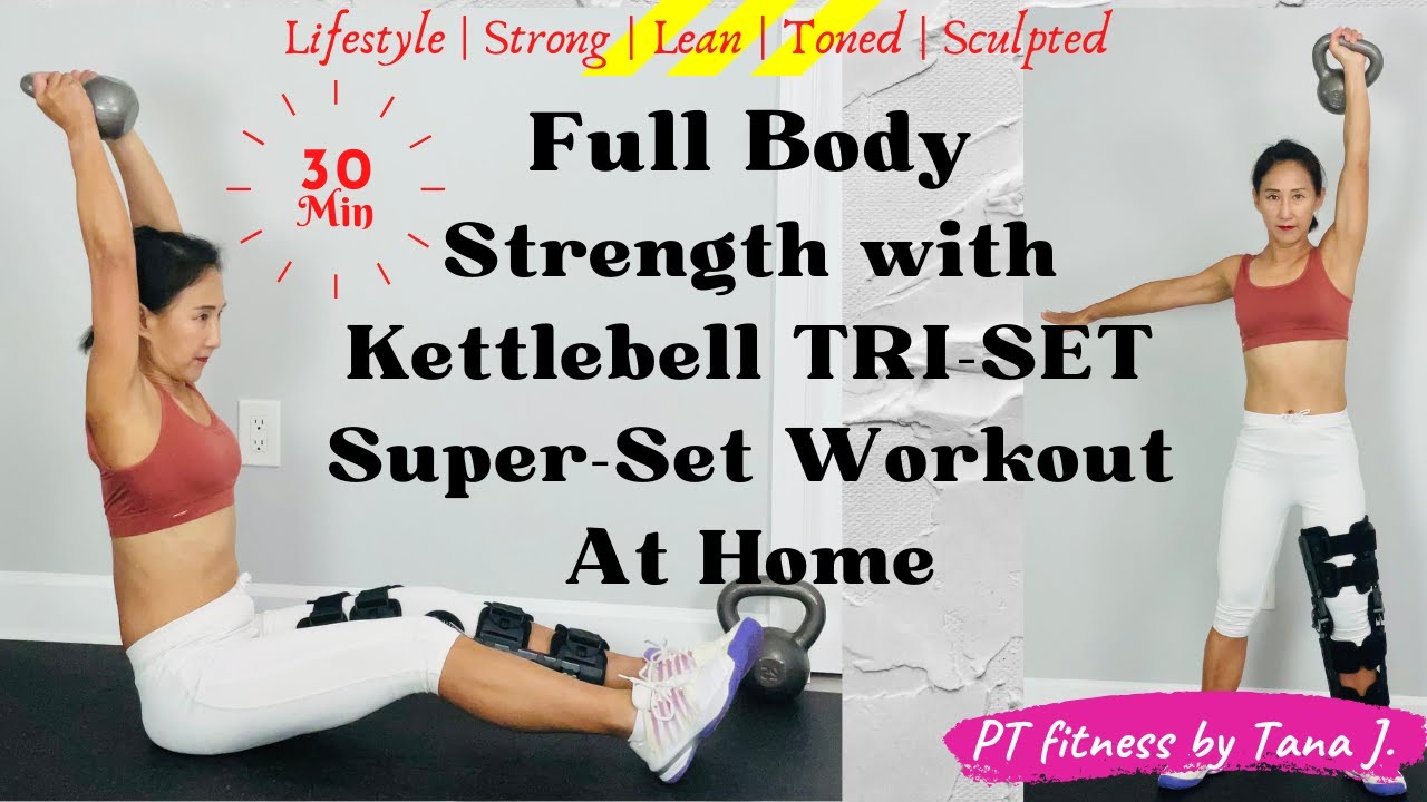 30 Minutes Full Body Strength with Kettlebell TRI-SET/Super-Set Workout ...