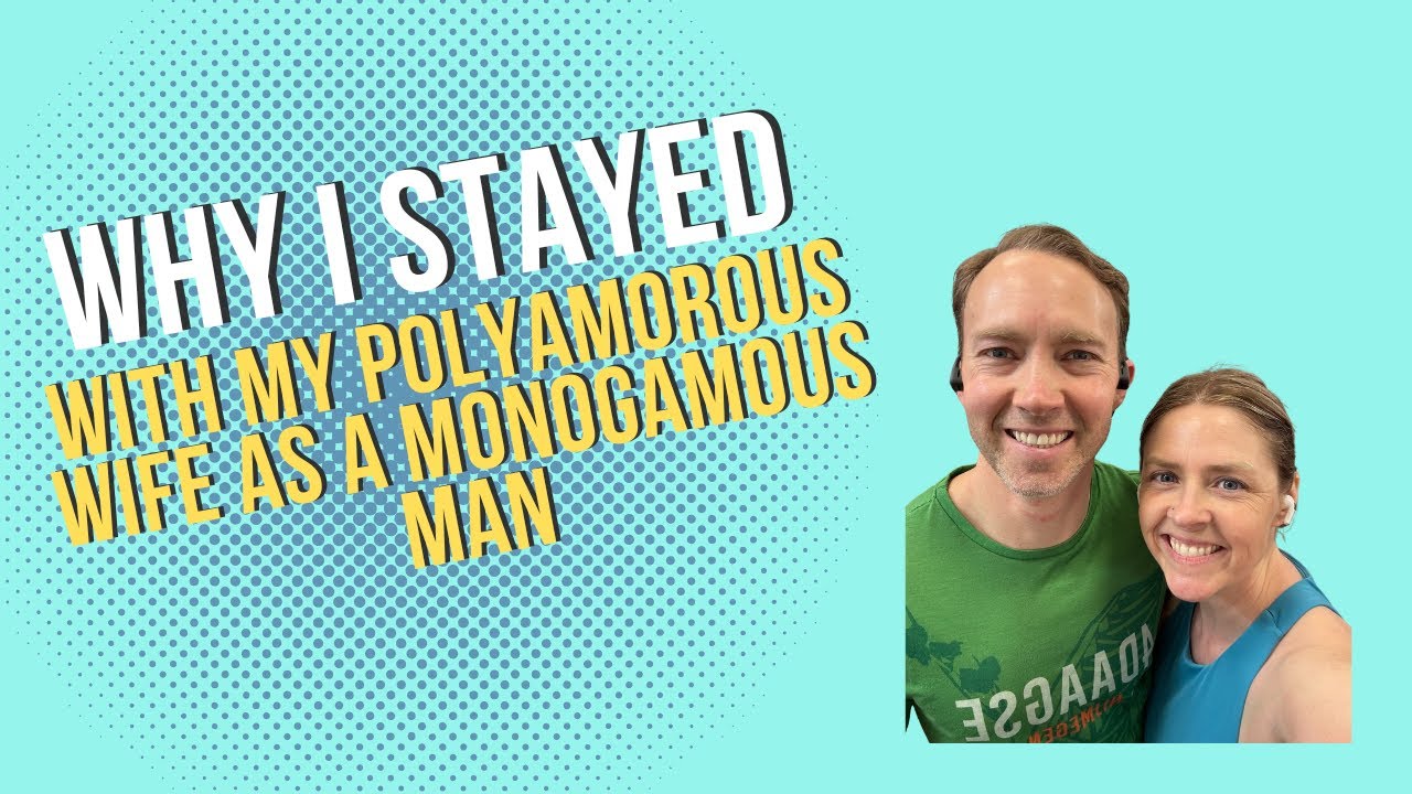 Why I stayed with my polyamorous wife as a monogamous man - YouTube