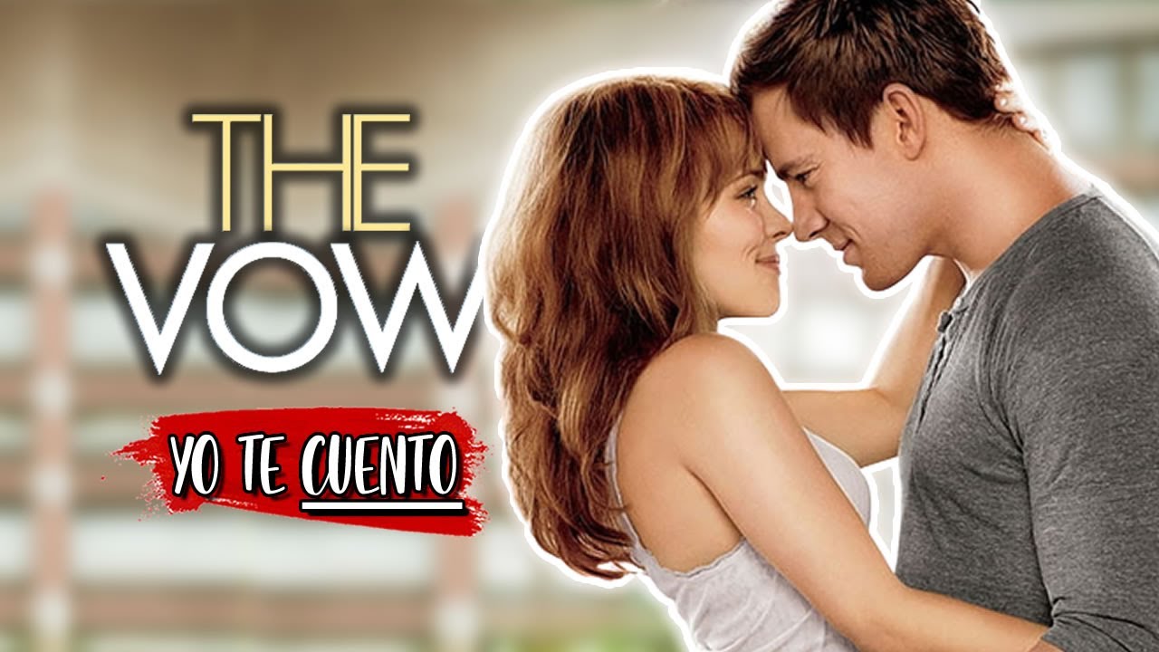 THE VOW (VOTOS de AMOR) Resumen en 10 minutos | Yo te cuento - YouTube