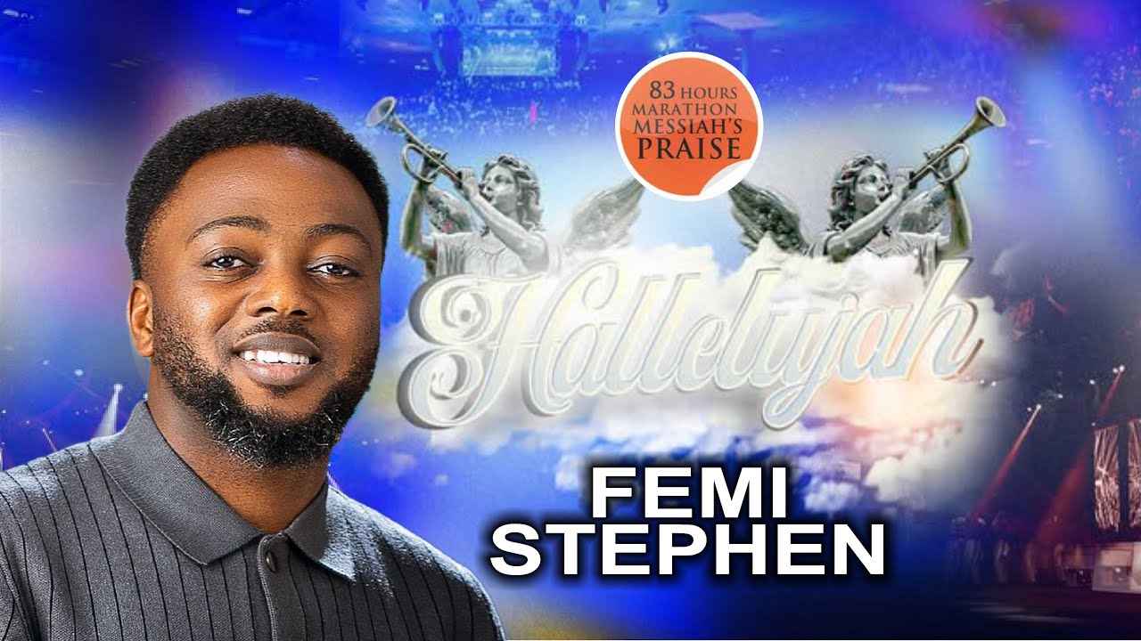 FEMI STEPHEN AT 83 HOURS MARATHON MESSIAH'S PRAISE HALLELUJAH - YouTube